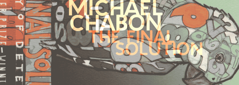 Book Review: The Final Solution by Michael Chabon - The Bibliofile
