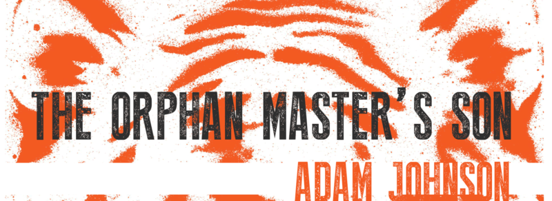 Book Review: The Orphan Master’s Son by Adam Johnson - The Bibliofile