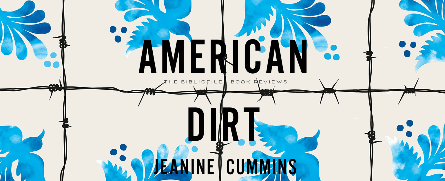 Summary, Controversy + Review: American Dirt by Jeanine Cummins
