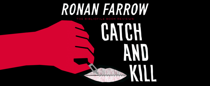 Recap, Summary + Review: Catch and Kill by Ronan Farrow - The Bibliofile