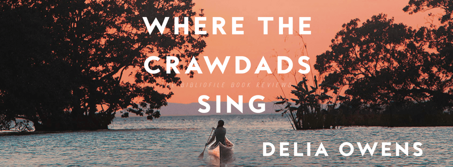 Summary, Explanation + Review: Where the Crawdads Sing by Delia Owens