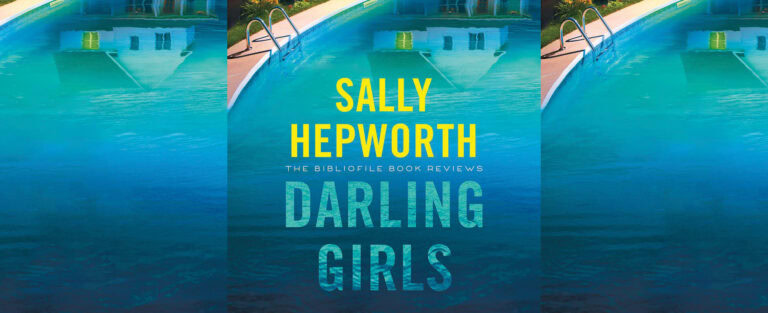 Summary, Spoilers + Review: Darling Girls by Sally Hepworth - The Bibliofile
