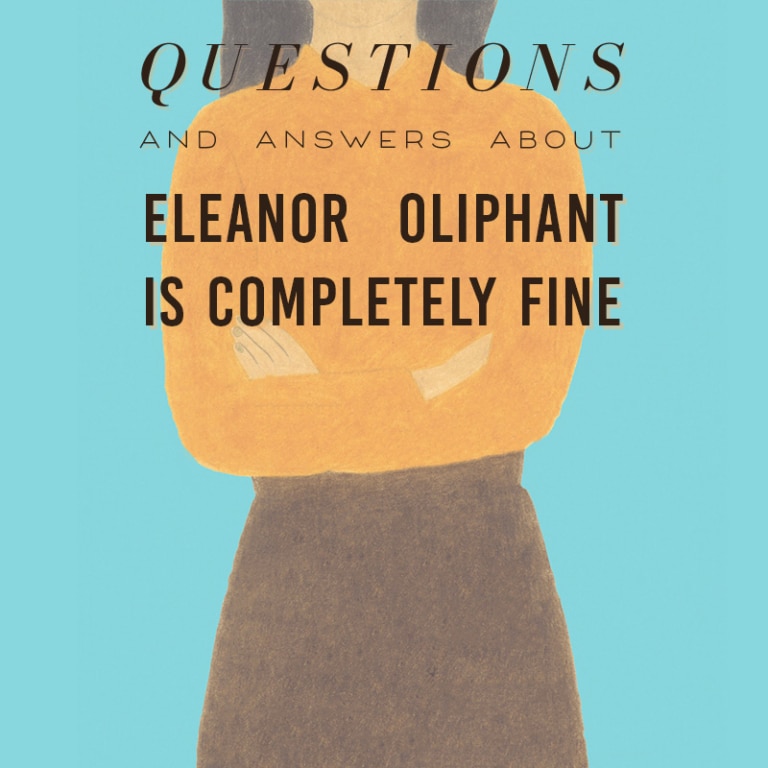 Eleanor Oliphant is Completely Fine: Questions and Answers (Spoilers ...