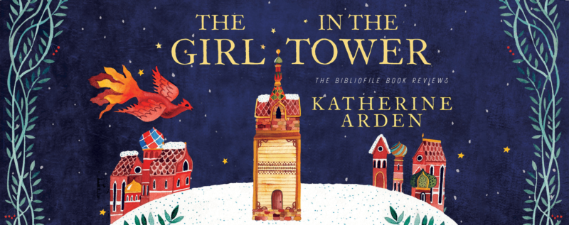 Recap, Summary + Review: The Girl in the Tower by Katherine Arden - The ...