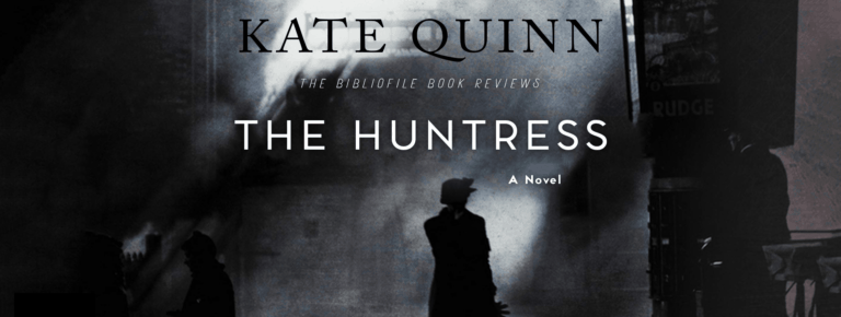 Recap, Summary + Review: The Huntress by Kate Quinn - The Bibliofile