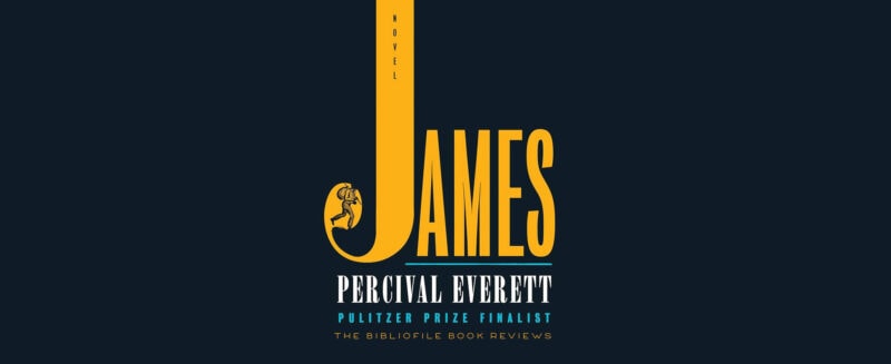 Summary, Analysis + Review: James by Percival Everett - The Bibliofile
