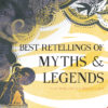 25 Retellings of Mythology, Myths and Legends | The Bibliofile