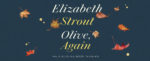 Recap, Summary + Review: Olive, Again by Elizabeth Strout - The Bibliofile
