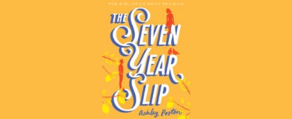 Summary, Spoilers + Review: The Seven Year Slip by Ashley Poston - The ...