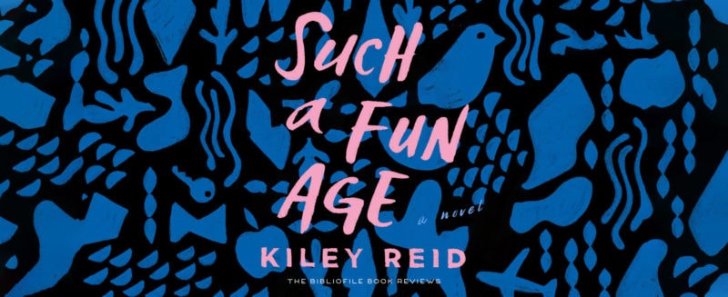 Recap, Summary + Review: Such a Fun Age by Kiley Reid - The Bibliofile