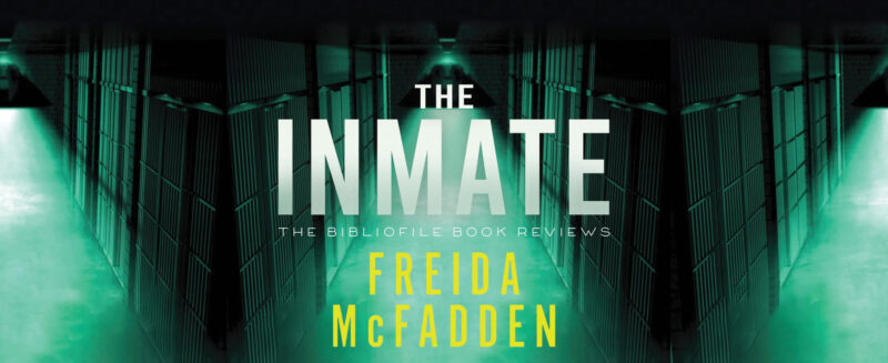 Summary, Spoilers + Review: The Inmate by Freida McFadden - The Bibliofile