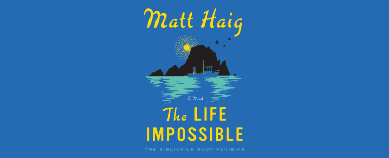 Recap, Summary + Review: The Life Impossible by Matt Haig - The Bibliofile