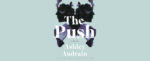 Summary, Spoilers + Review: The Push by Ashley Audrain - The Bibliofile
