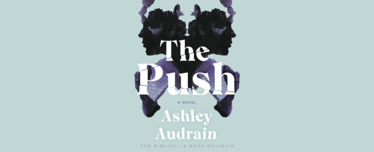 Summary, Spoilers + Review: The Push by Ashley Audrain - The Bibliofile