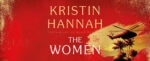 Recap, Summary + Review: The Women by Kristin Hannah - The Bibliofile