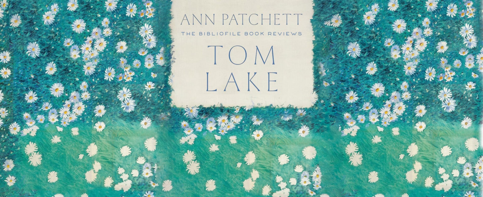 Tom Lake by Ann Patchett: Book Recap, Chapter Summary & Review - The Bibliofile