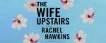 Summary, Explanation + Review: The Wife Upstairs by Rachel Hawkins ...